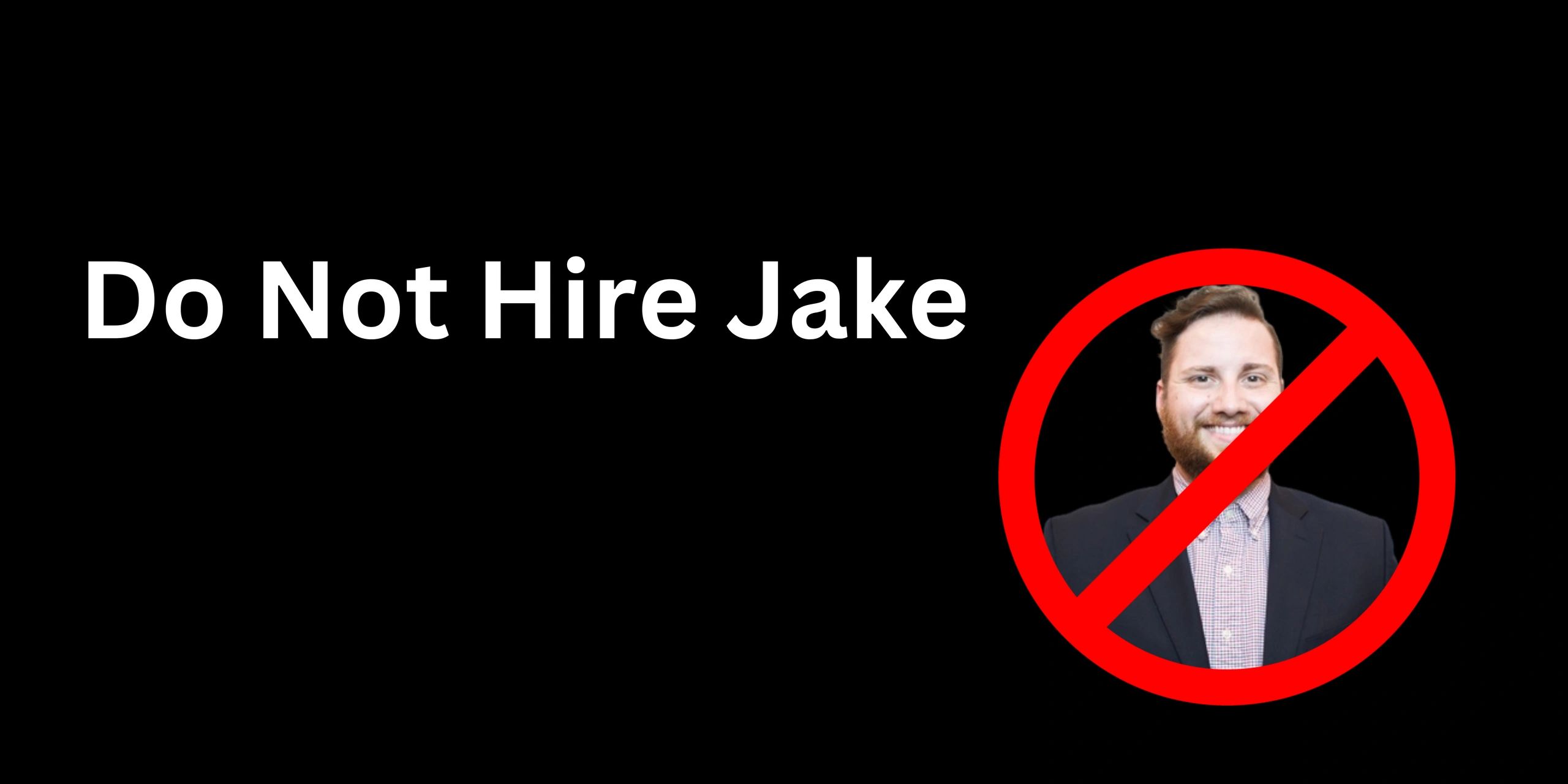Do Not Hire Jake